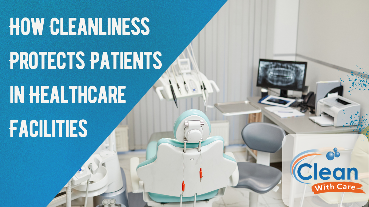 How Cleanliness Protects Patients in Healthcare Facilitie